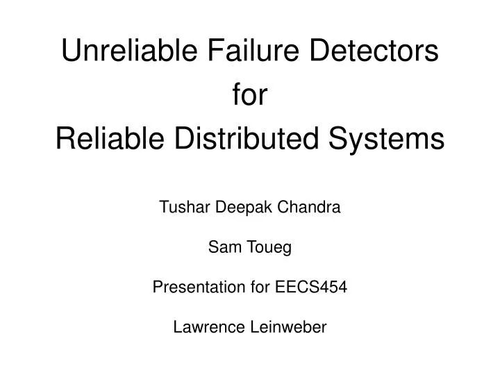 PPT - Unreliable Failure Detectors for Reliable Distributed Systems PowerPoint Presentation - ID ...
