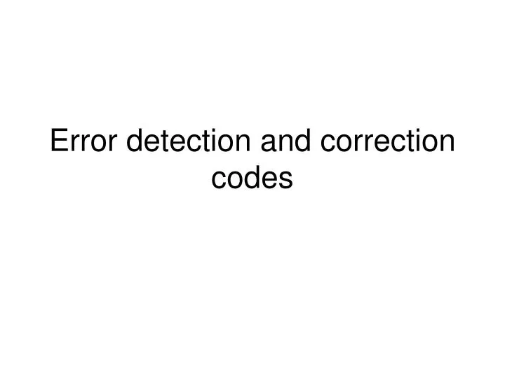 Ppt Error Detection And Correction Codes Powerpoint Presentation