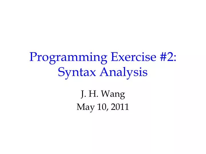 PPT - Programming Exercise #2: Syntax Analysis PowerPoint Presentation ...