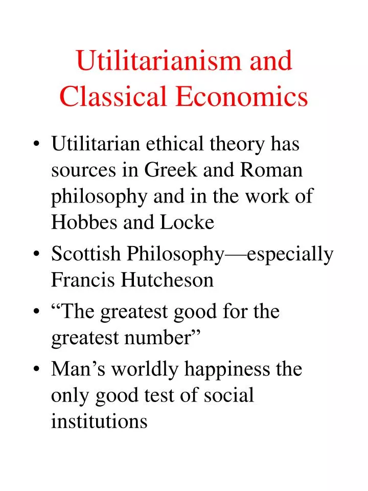 PPT - Utilitarianism and Classical Economics PowerPoint Presentation ...