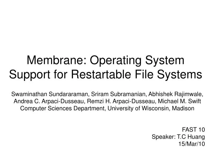 PPT - Membrane: Operating System Support for Restartable File Systems ...