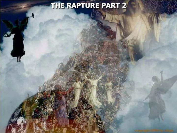 PPT - THE RAPTURE PART 2 PowerPoint Presentation, free download - ID ...