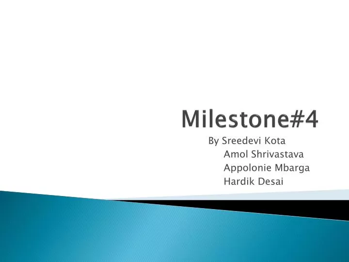 PPT - Milestone#4 PowerPoint Presentation, free download - ID:5467162