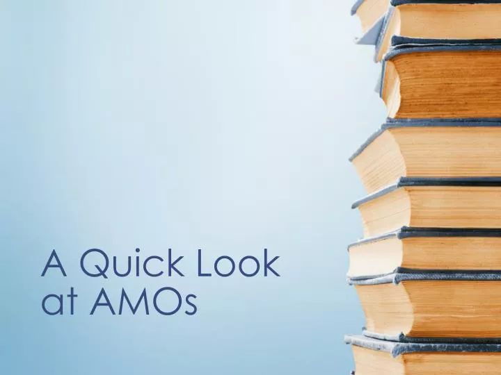 PPT - A Quick Look at AMOs PowerPoint Presentation, free download - ID ...