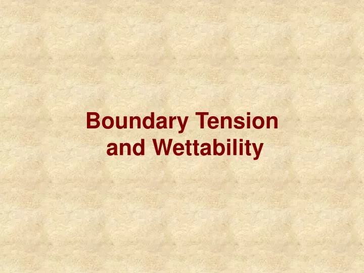 PPT - Boundary Tension and Wettability PowerPoint Presentation, free ...