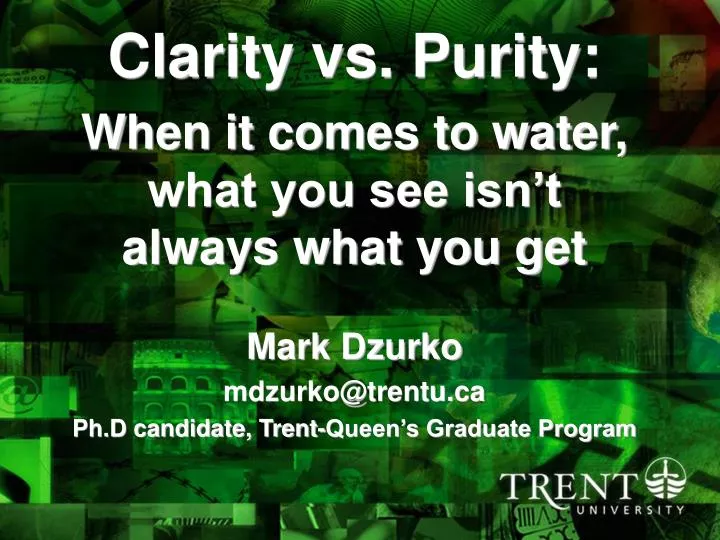 PPT - Clarity vs. Purity: When it comes to water, what you see isn’t ...