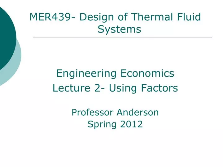 PPT - MER439- Design of Thermal Fluid Systems Engineering Economics ...