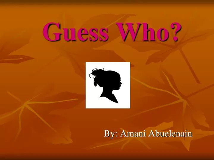 PPT - Guess Who? PowerPoint Presentation, free download - ID:5470572