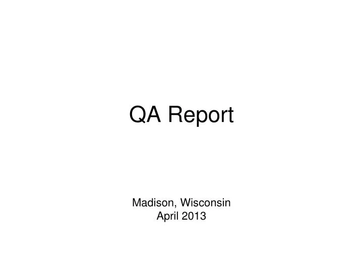 PPT - QA Report PowerPoint Presentation, free download - ID:5471285