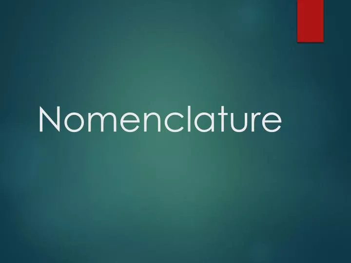 PPT - Nomenclature PowerPoint Presentation, free download - ID:5472689