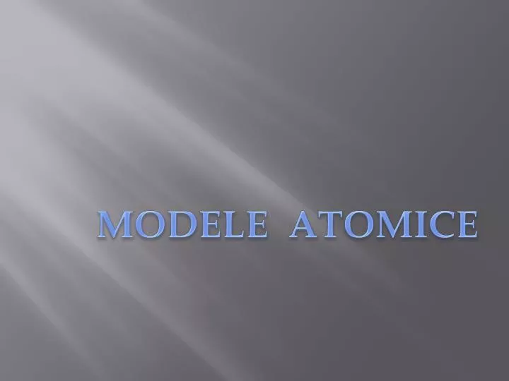 PPT - MODELE ATOMICE PowerPoint Presentation, free download - ID:5472915