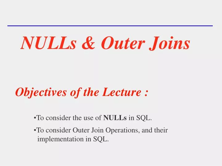 PPT - NULLs & Outer Joins PowerPoint Presentation, free download - ID ...