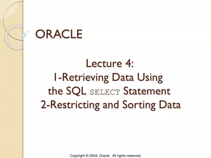Ppt Lecture 4 1 Retrieving Data Using The Sql Select Statement 2 4253