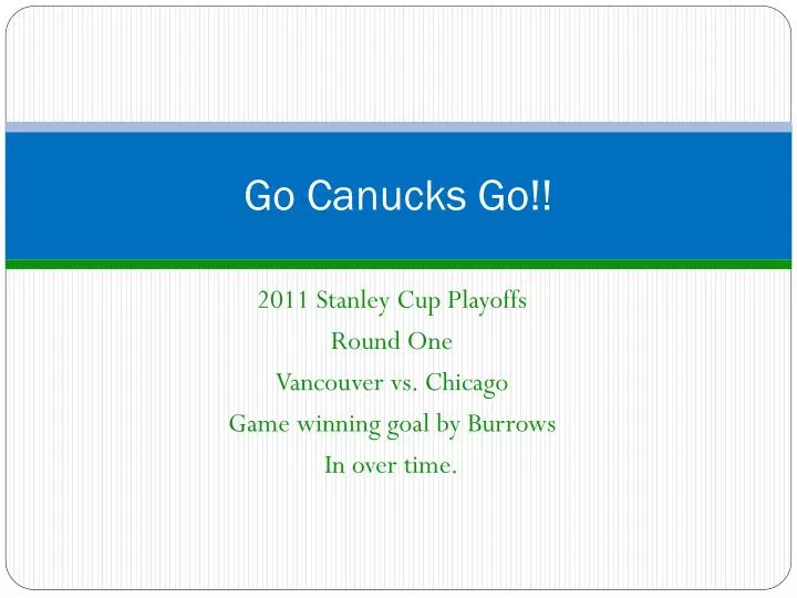 PPT - Go Canucks Go!! PowerPoint Presentation, free download - ID:5473368