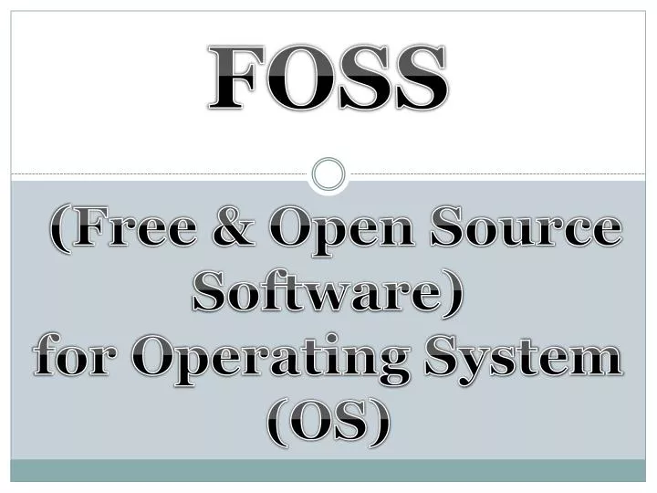 Ppt Foss Free And Open Source Software For Operating System Os 6920