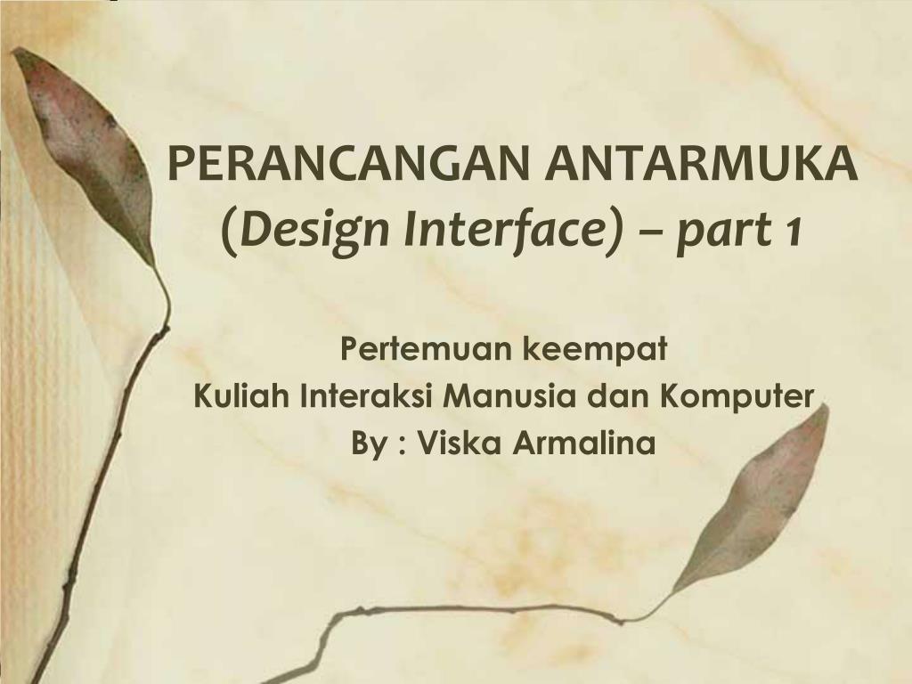 PPT - PERANCANGAN ANTARMUKA ( Design Interface) – part 1 PowerPoint Presentation - ID:5474888
