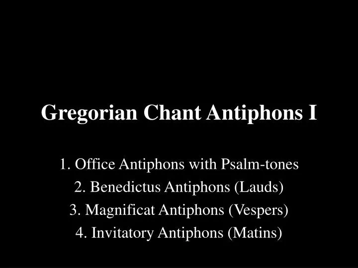 PPT - Gregorian Chant Antiphons I PowerPoint Presentation, free ...