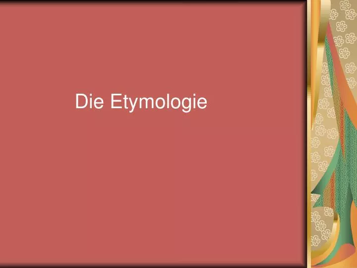PPT - Die Etymologie PowerPoint Presentation, free download - ID:5475180