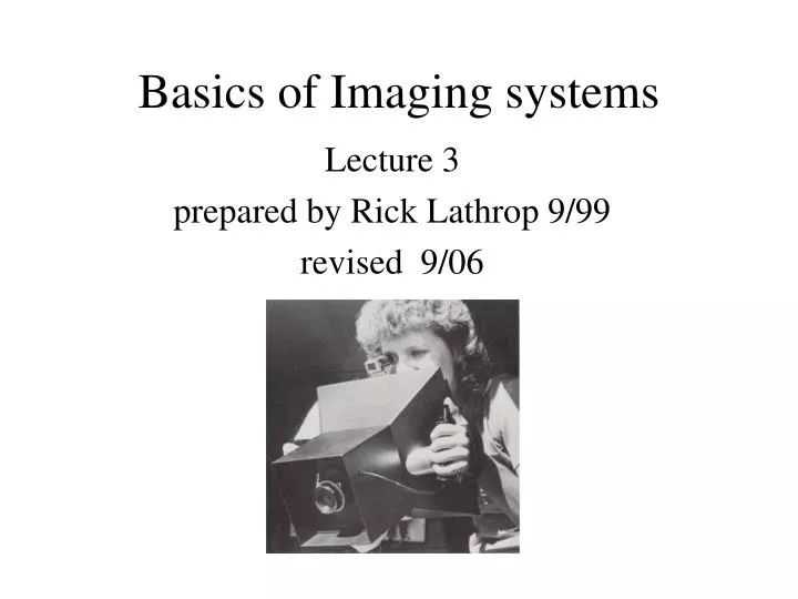 PPT - Basics of Imaging systems PowerPoint Presentation, free download ...