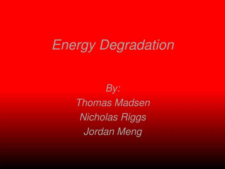 PPT - Energy Degradation PowerPoint Presentation, free download - ID ...