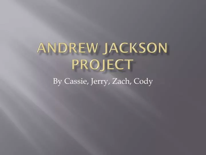 PPT - Andrew Jackson Project PowerPoint Presentation, free download ...