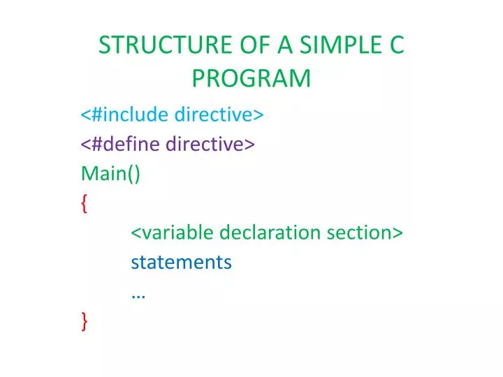 PPT STRUCTURE OF A SIMPLE C PROGRAM PowerPoint Presentation Free