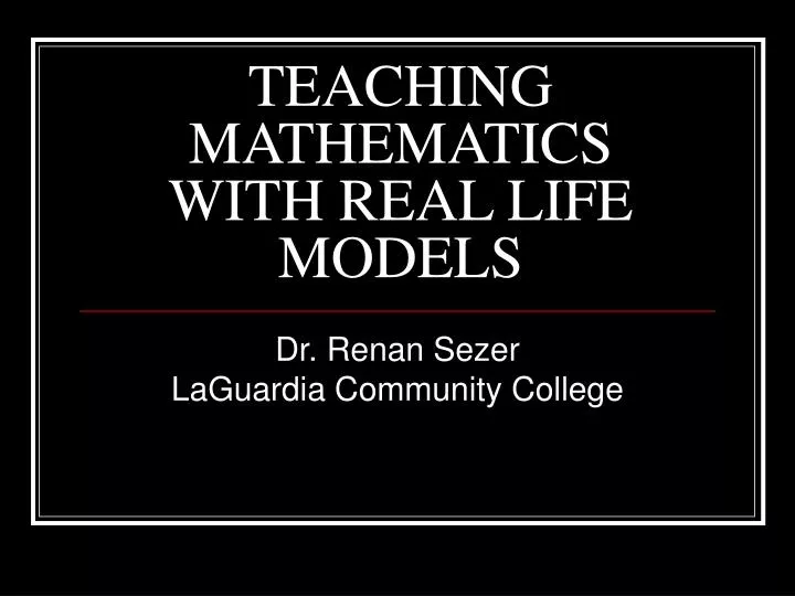 PPT - TEACHING MATHEMATICS WITH REAL LIFE MODELS PowerPoint ...