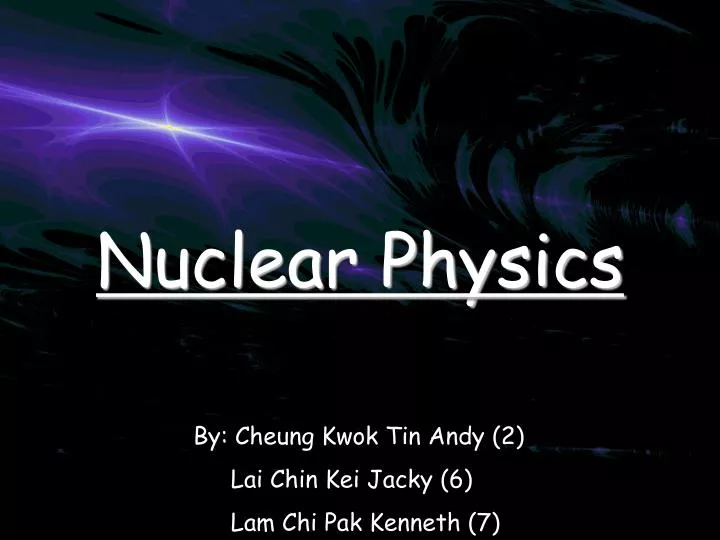 PPT - Nuclear Physics PowerPoint Presentation, free download - ID:5479550