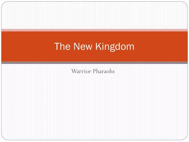 PPT - The New Kingdom PowerPoint Presentation, free download - ID:5479912