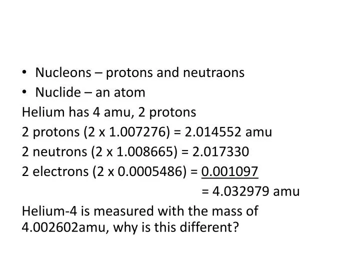 PPT - Nucleons – protons and neutraons Nuclide – an atom Helium has 4 ...