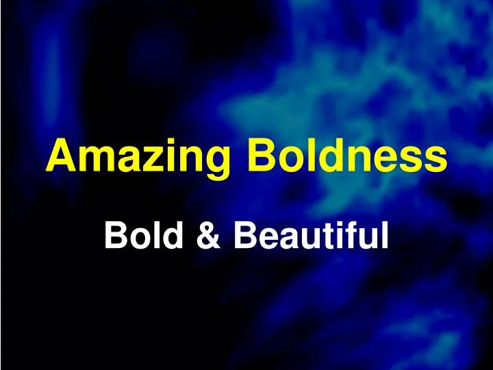PPT - Amazing Boldness PowerPoint Presentation, free download - ID:5480398