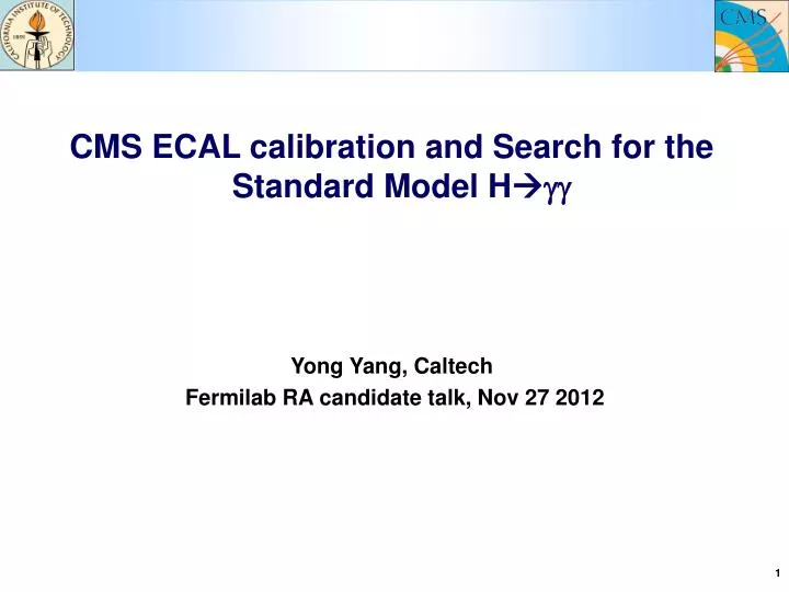 PPT - CMS ECAL calibration and Search for the Standard Model H gg Yong ...