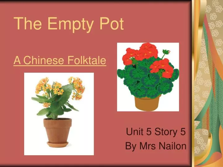 PPT - The Empty Pot A Chinese Folktale PowerPoint Presentation, free ...