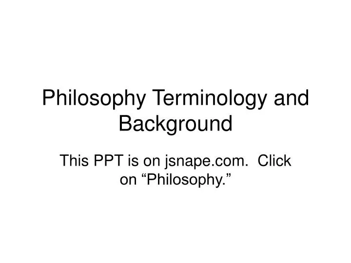 PPT - Philosophy Terminology and Background PowerPoint Presentation ...