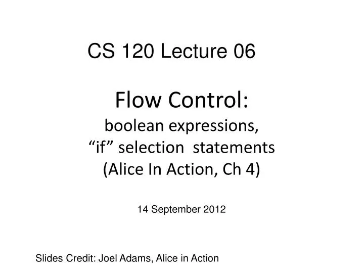 Ppt Flow Control Boolean Expressions If” Selection Statements Alice In Action Ch 4
