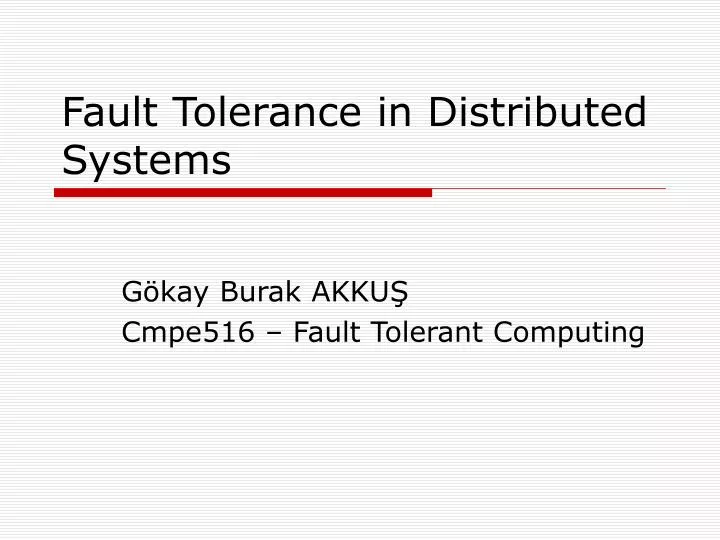 Ppt Fault Tolerance In Distributed Systems Powerpoint Presentation Free Download Id5481373 1729