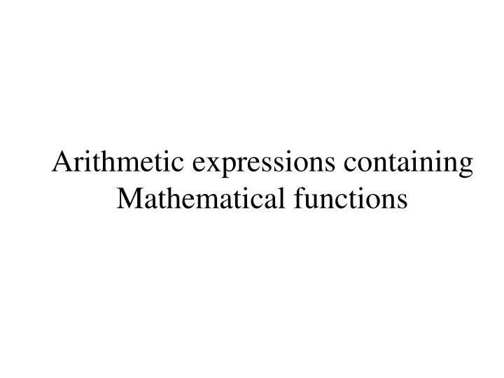 Ppt Arithmetic Expressions Containing Mathematical Functions Powerpoint Presentation Id5482274