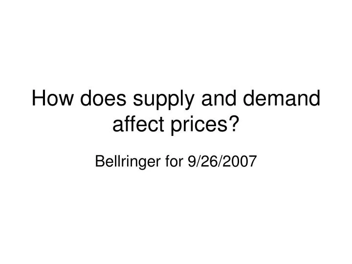 PPT - How does supply and demand affect prices? PowerPoint Presentation ... PPT - How does supply and demand affect prices? PowerPoint Presentation ...