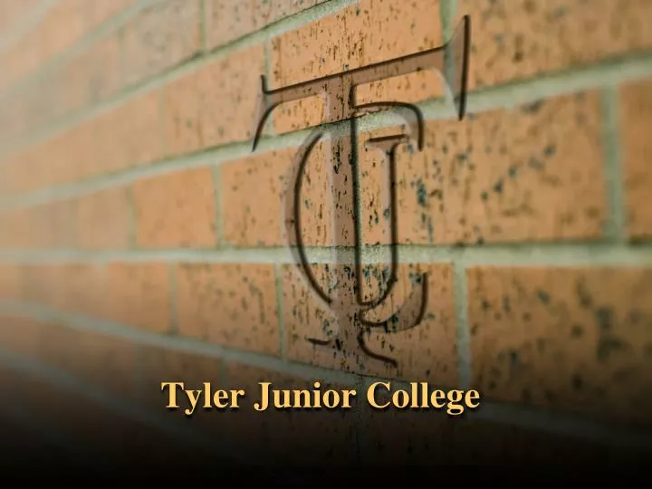 PPT - Tyler Junior College PowerPoint Presentation, free download - ID ...