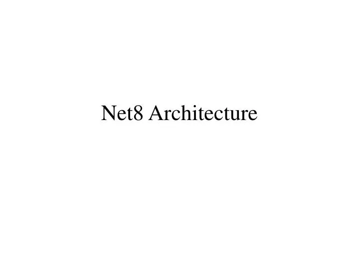 PPT - Net8 Architecture PowerPoint Presentation, free download - ID:5484454