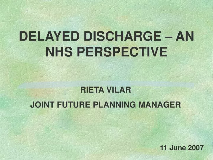 PPT - DELAYED DISCHARGE – AN NHS PERSPECTIVE PowerPoint Presentation ...