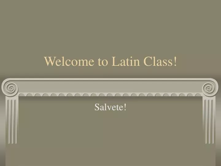 PPT - Welcome to Latin Class! PowerPoint Presentation, free download ...