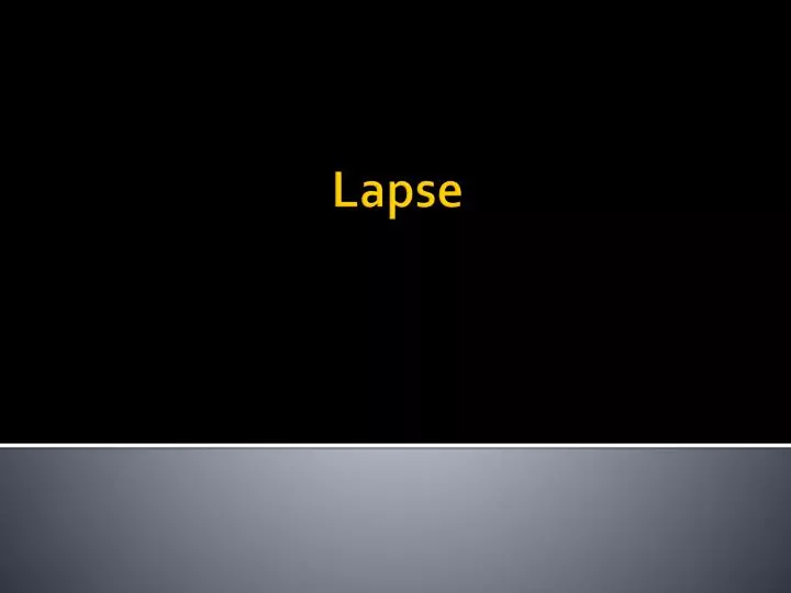 PPT - Lapse PowerPoint Presentation, free download - ID:5487022