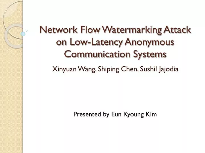 PPT - Network Flow Watermarking Attack on Low-Latency Anonymous ...