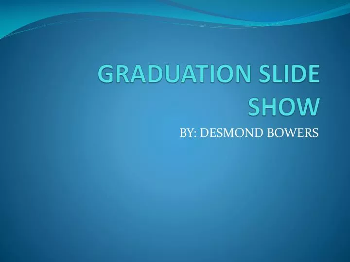 PPT - GRADUATION SLIDE SHOW PowerPoint Presentation, free download - ID ...