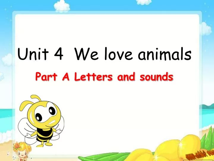 PPT - Unit 4 We love animals Part A Letters and sounds PowerPoint ...