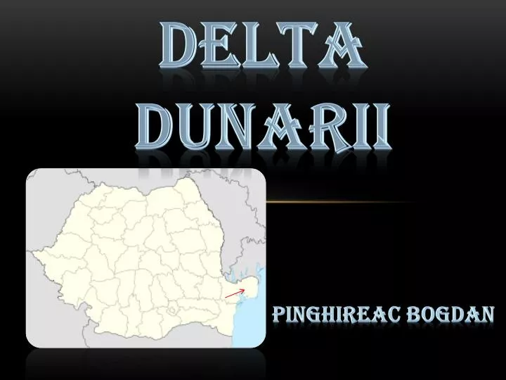 PPT - Delta Dunarii PowerPoint Presentation, free download - ID:5491513