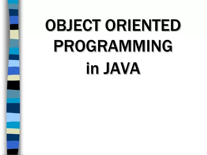 PPT - OBJECT ORIENTED PROGRAMMING in JAVA PowerPoint Presentation, free ...