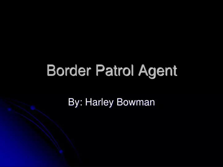 PPT - Border Patrol Agent PowerPoint Presentation, free download - ID ...