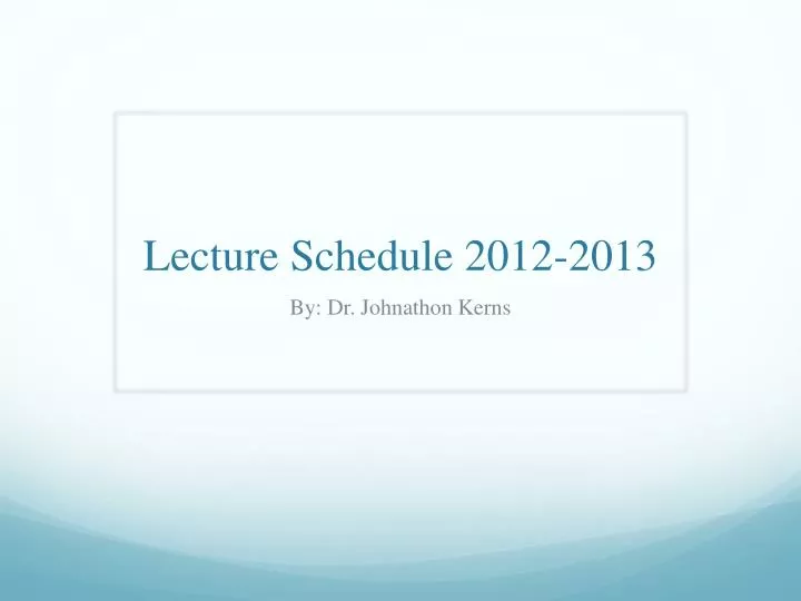 PPT - Lecture Schedule 2012-2013 PowerPoint Presentation, free download ...